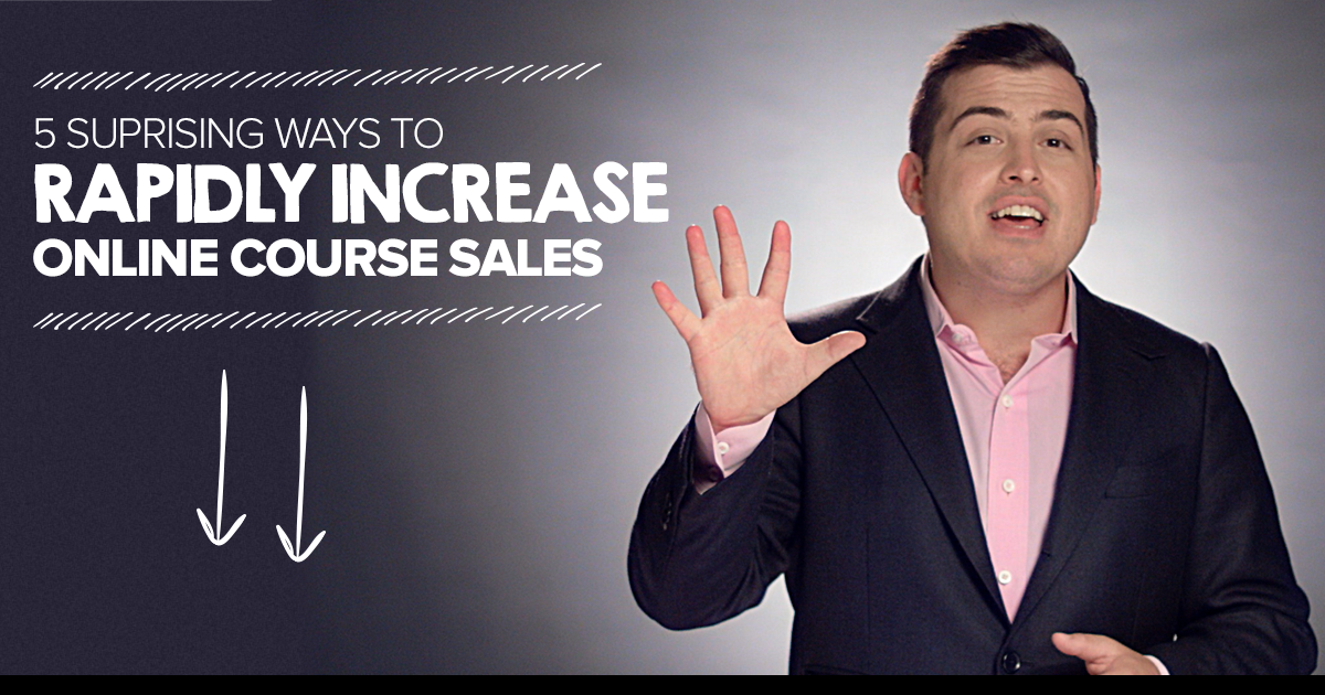 5 Surprising Ways To Rapidly Increase Online Course Sales - Social Triggers