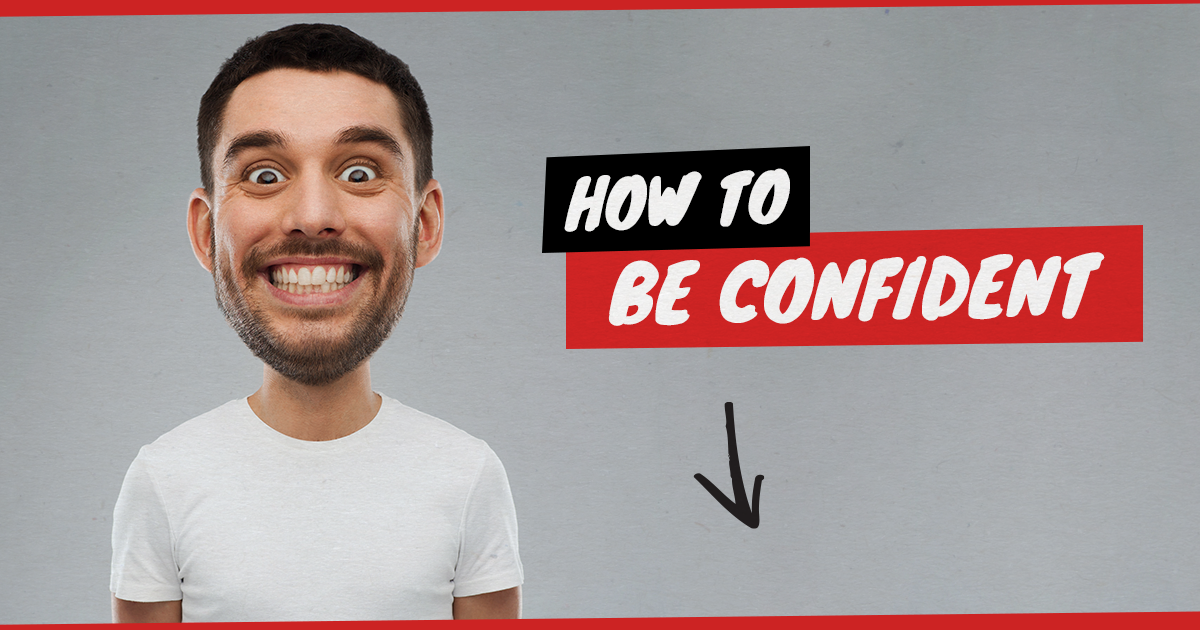 13 Amazing Ways To Build Your Confidence - Social Triggers